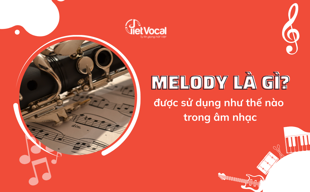 Tìm hiểu melody trong âm nhạc là gì và cách tạo ra một giai điệu đầy ...
